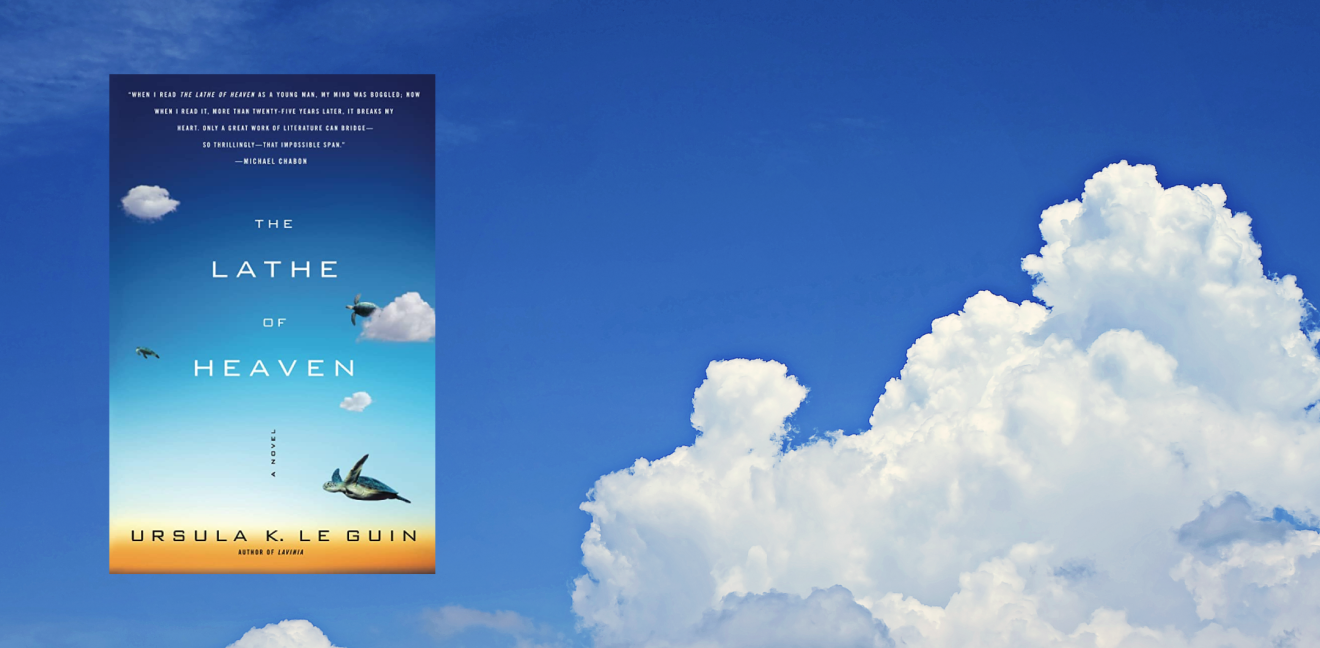 The Lathe of Heaven (Sfâșierea cerului), Ursula K. Le Guin » Inefabil ...